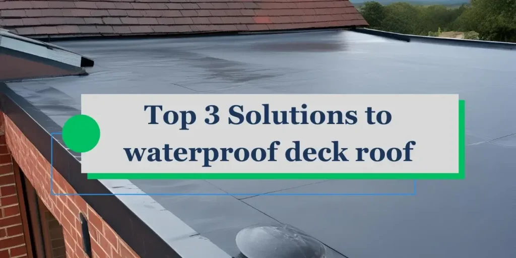 Top 3 Solutions to waterproof deck roof 2026